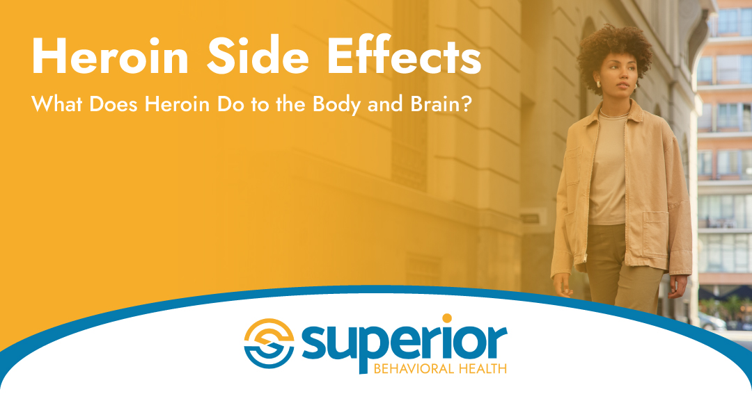 Heroin Side Effects | Superior Behavioral Health